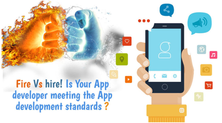 Fire Vs hire! Is Your App developer meeting the App development standards?