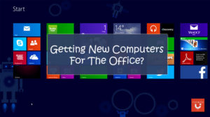 Getting New Computers For The Office? Windows Operating System Is The ...