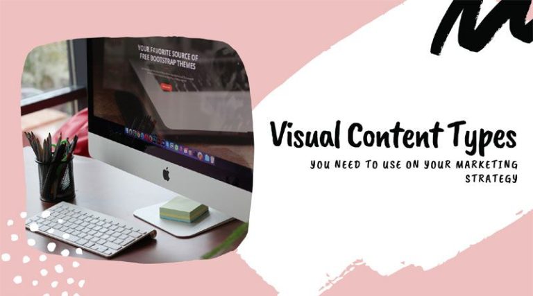 8 Types of Visual Content You Need To Use on Your Marketing Strategy