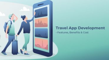 Travel App Development: Discussing Its Features, Benefits, And Cost