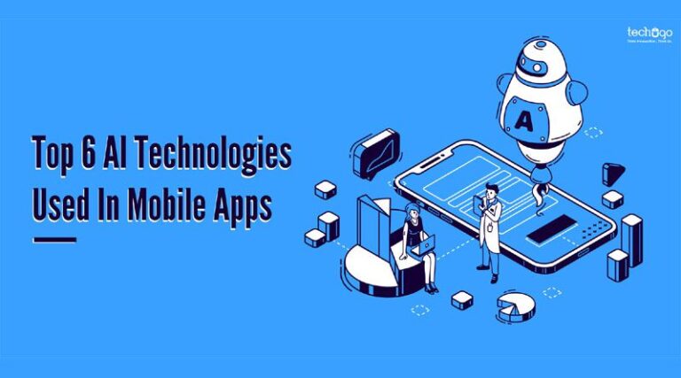 Top 6 AI Technologies used in mobile apps