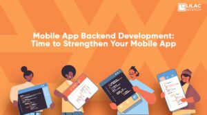 Mobile App Backend Development: Time to Strengthen Your Mobile App