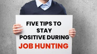 Five Tips to Stay Positive during Job Hunting