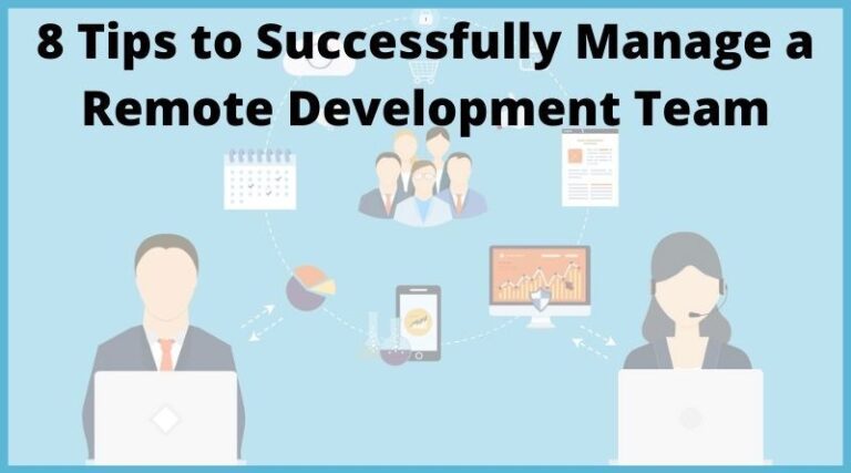 8 Tips to Successfully Manage a Remote Development Team
