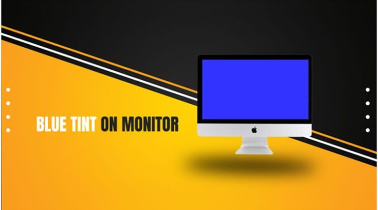 Blue Tint On Monitor: How To Fix It? (Completely)