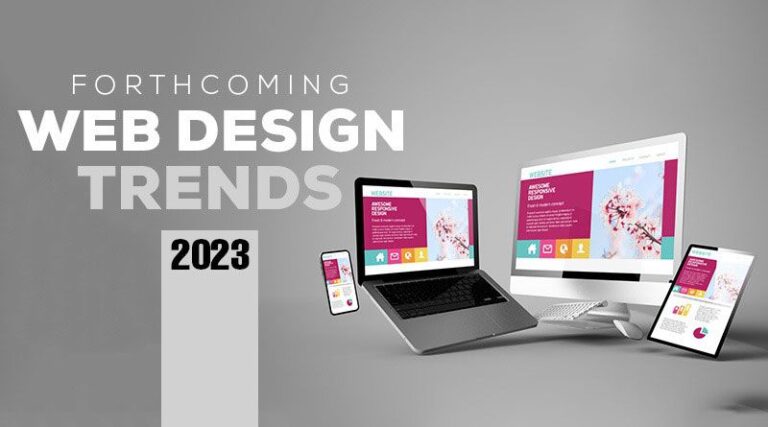 Forthcoming Web Design Trends 2023 – The Future is Now
