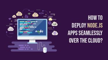 How to Deploy Node.JS Apps Seamlessly Over the Cloud?