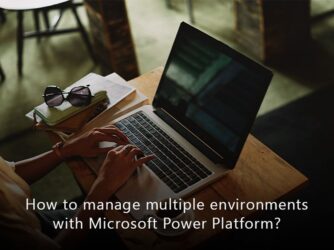 How to manage multiple environments with Microsoft Power Platform?