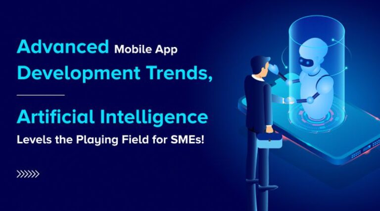 With Advanced Mobile App Development Trends, Artificial Intelligence ...